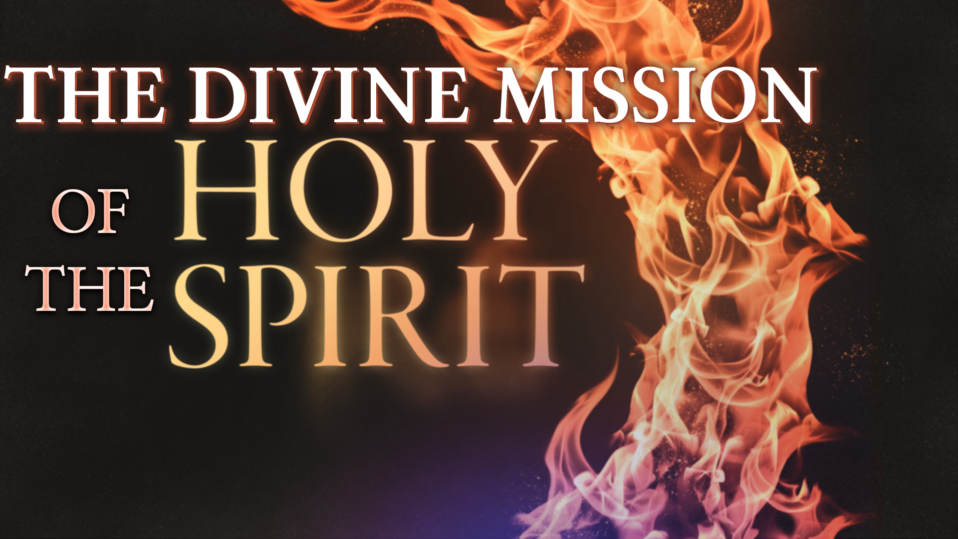 The Divine Mission Of The Holy Spirit - Victory Faith Church in the ...